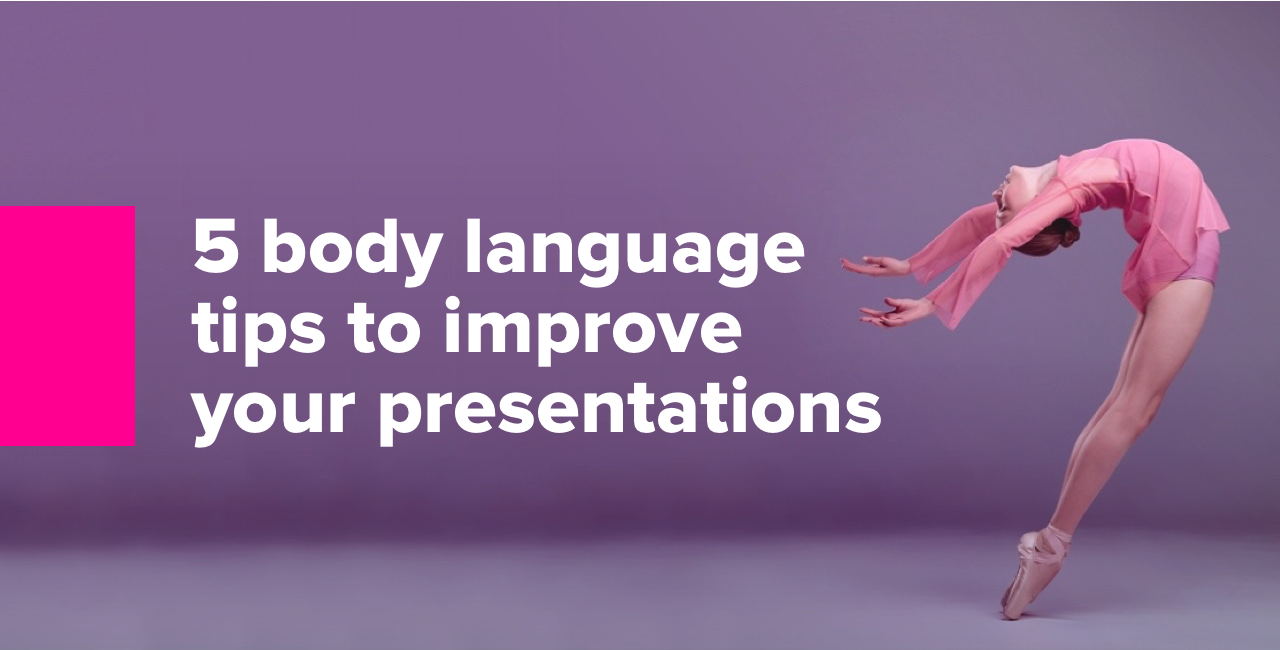 5 body language tips to improve your presentations